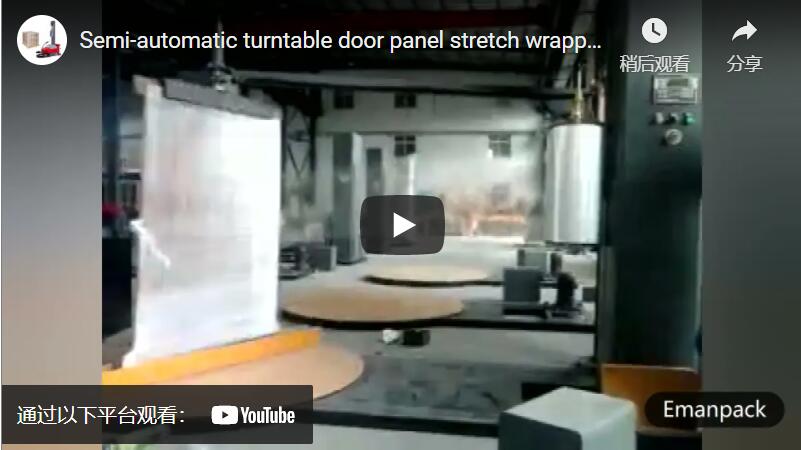 Semi-automatic turntable door panel stretch wrapping machine - emanvideo